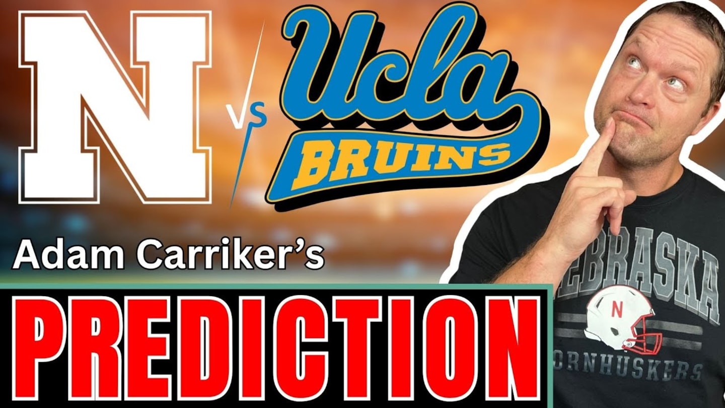Adam Carriker's Preview and Prediction for Nebraska Football vs. UCLA