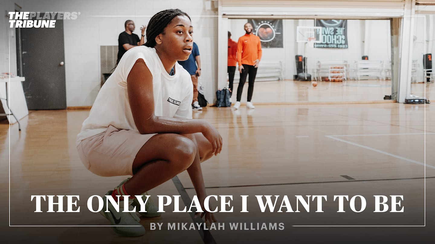 The Only Place I Want To Be by Mikaylah Williams | The Players’ Tribune