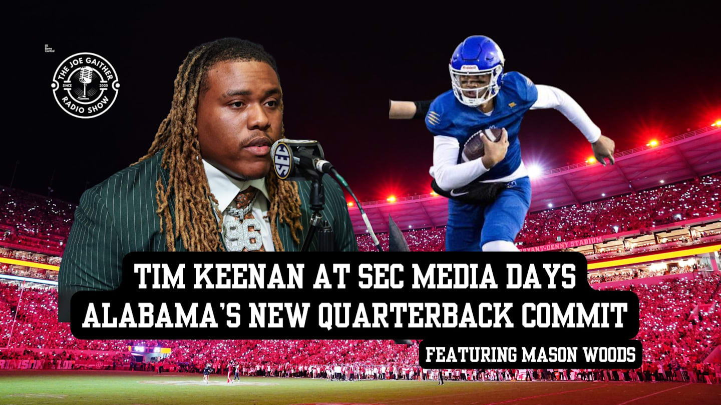 Tim Keenan at SEC Media Days and Alabama's New QB Commit on The Joe ...