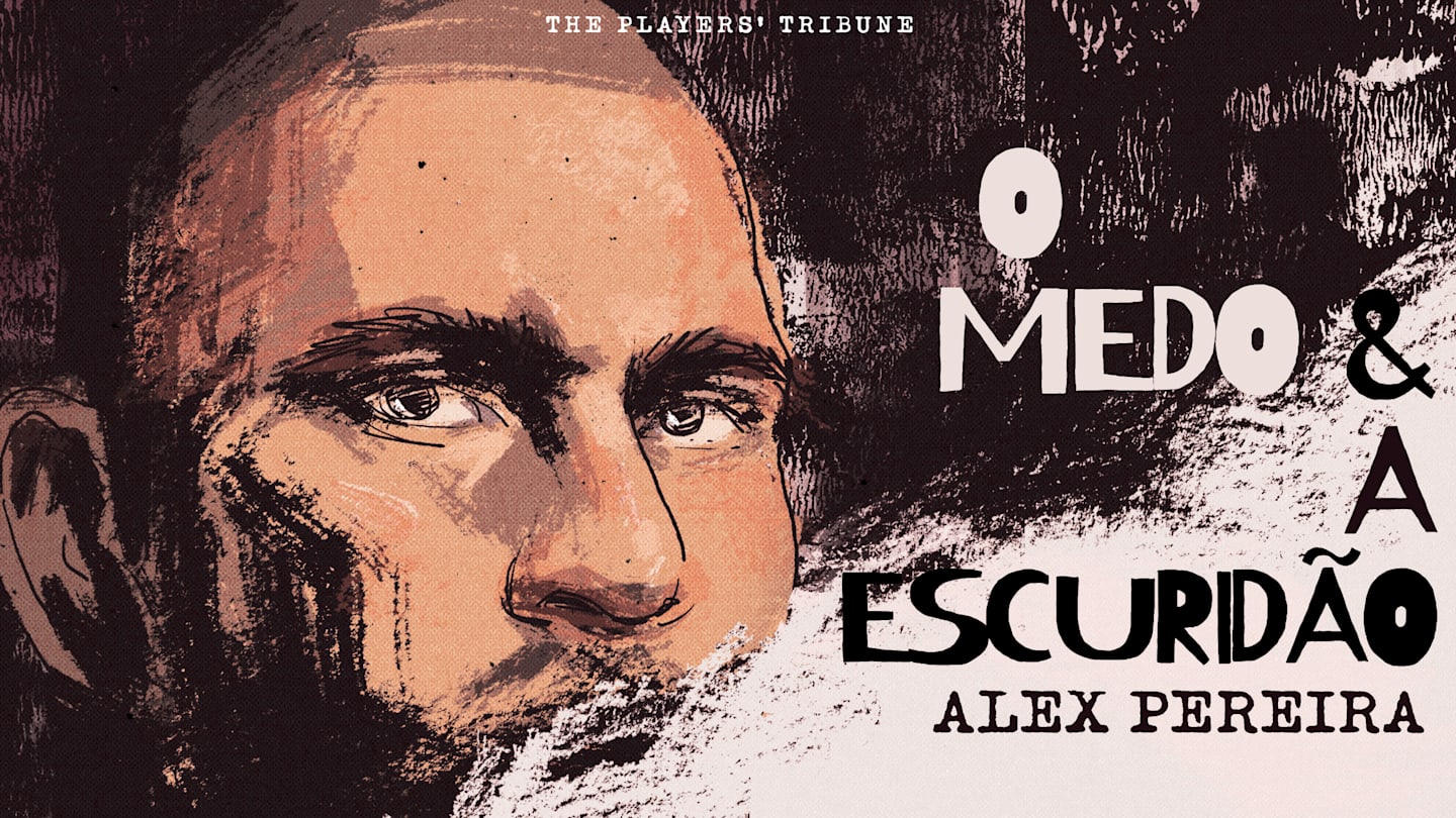 O Medo e A Escuridão por Alex Pereira | The Players’ Tribune