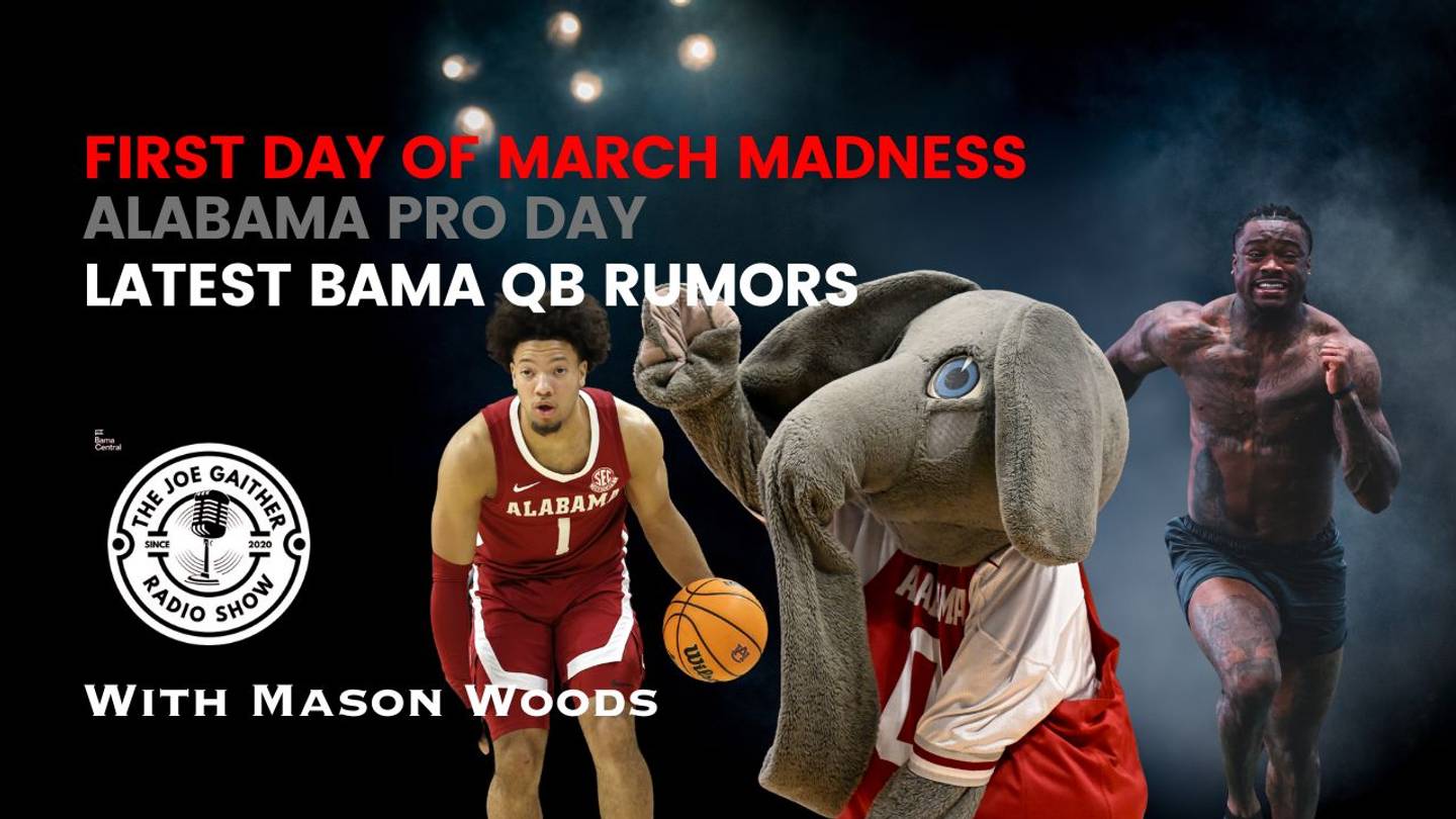 March Madness Begins and Alabama Spring Football: The Joe Gaither Show