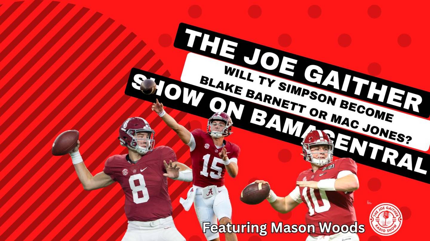 Will Ty Simpson Become Blake Barnett or Mac Jones? The Joe Gaither Show