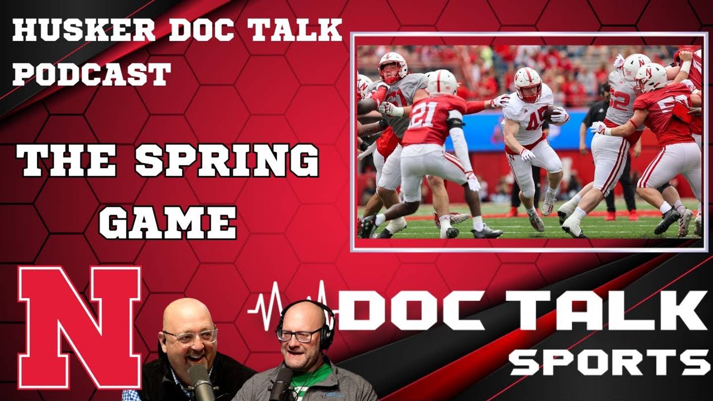 Husker Doc Talk: Nebraska Spring Game Recap