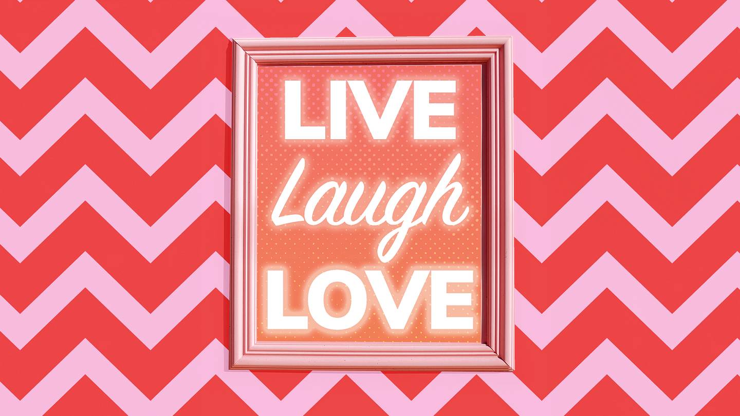 The Origin of the Phrase ‘Live, Laugh, Love’