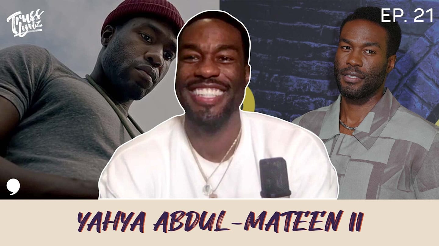 Yahya Abdul-Mateen II | Truss Levelz Podcast