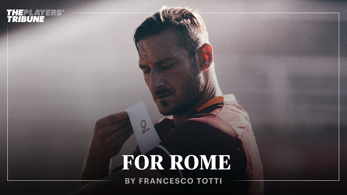 For Rome by Francesco Totti | The Players' Tribune